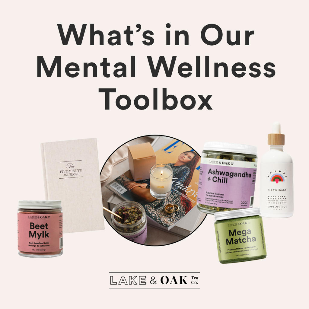 What's In Our Mental Wellness Toolbox – Lake & Oak Tea Co.